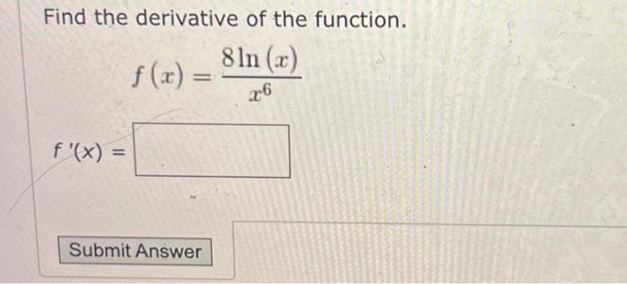 Solved Find the derivative of the function. f(x)=ln(x−5x+5) | Chegg.com