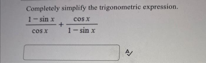 Solved Completely simplify the trigonometric expression. | Chegg.com