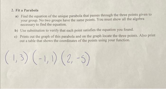 Solved 2. Fit a Parabola a) Find the equation of the unique | Chegg.com Solved 2. Fit a Parabola a) Find the equation of the unique | Chegg.com
