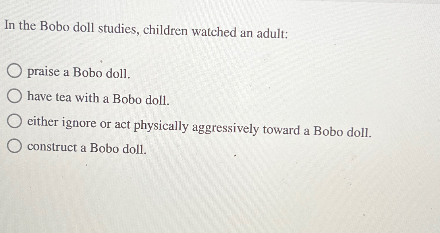 Solved In the Bobo doll studies, children watched an | Chegg.com