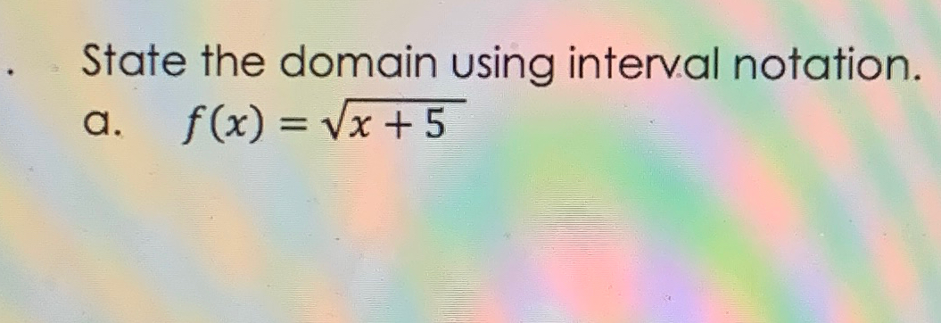 Solved State the domain using interval notation.a. f(x)=x+52 | Chegg.com