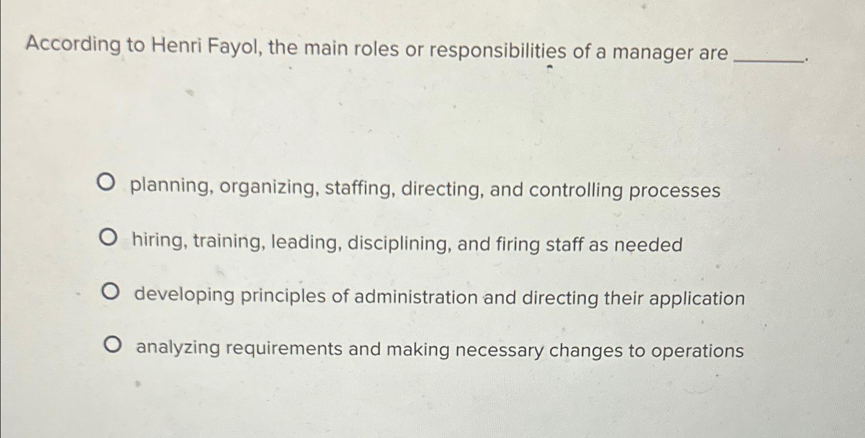 Solved According to Henri Fayol, the main roles or | Chegg.com