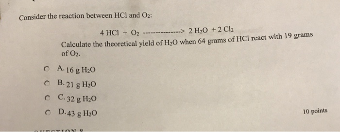 Solved Consider the reaction between HCl and 02: 4 HCl + O2 | Chegg.com