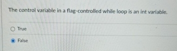 Solved The control variable in a flag-controlled while loop | Chegg.com