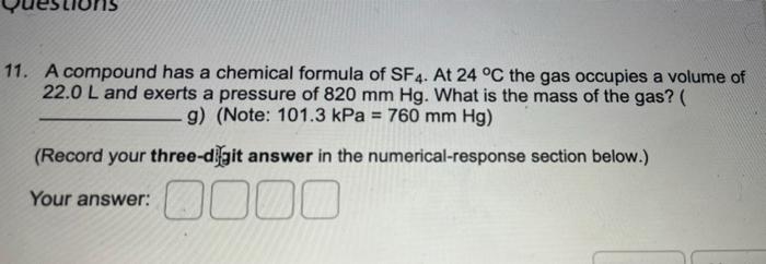Solved 11. A compound has a chemical formula of SF4. At 24 | Chegg.com