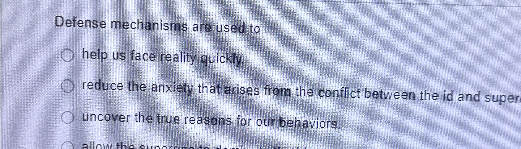 Solved Defense mechanisms are used tohelp us face reality | Chegg.com