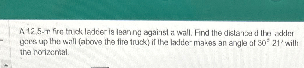 Solved A 12.5-m fire truck ladder is leaning against a wall. | Chegg.com
