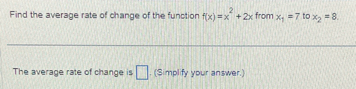 Solved Find the average rate of change of the function | Chegg.com