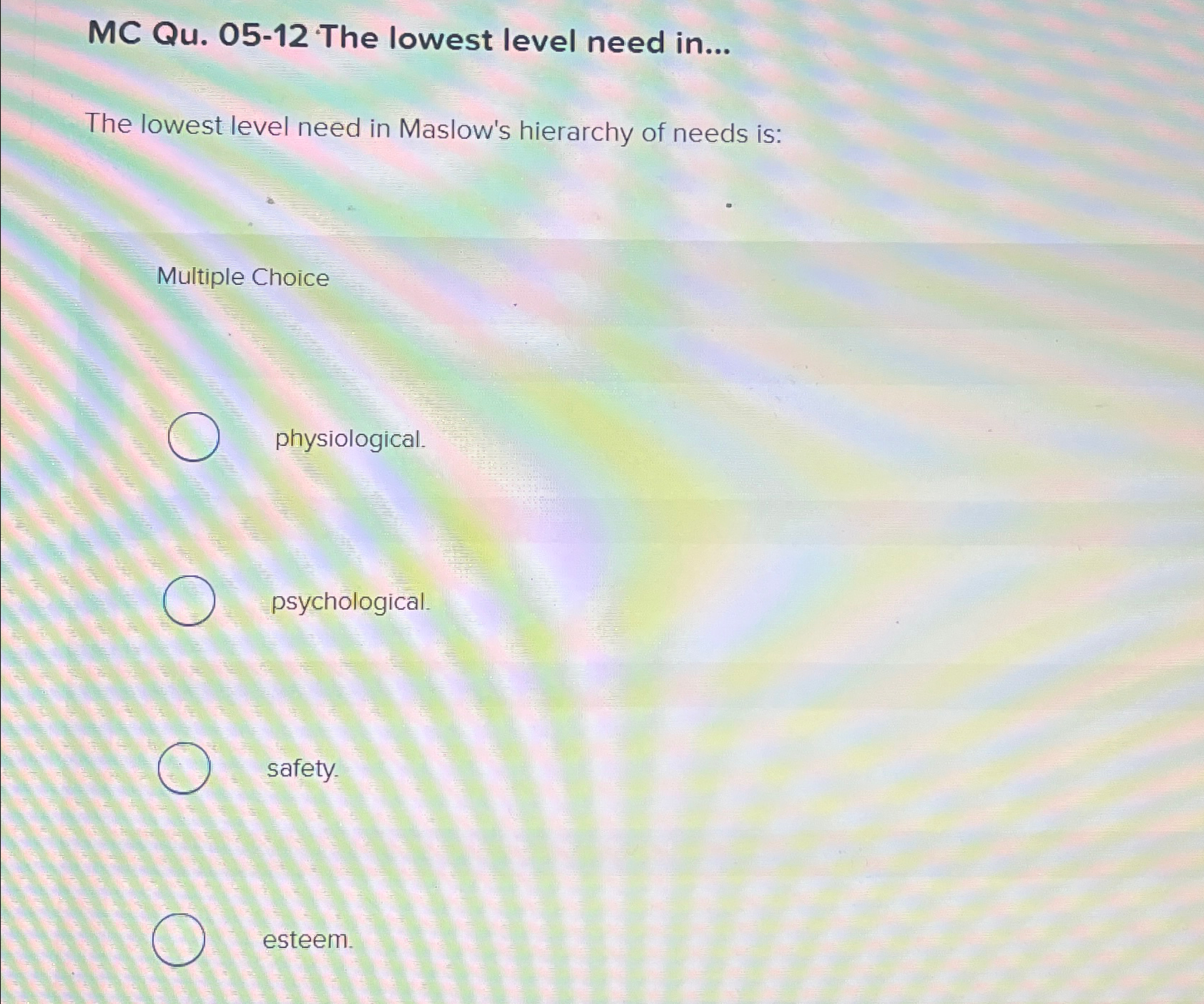 Solved MC Qu. 05-12 ﻿The lowest level need in...The lowest | Chegg.com