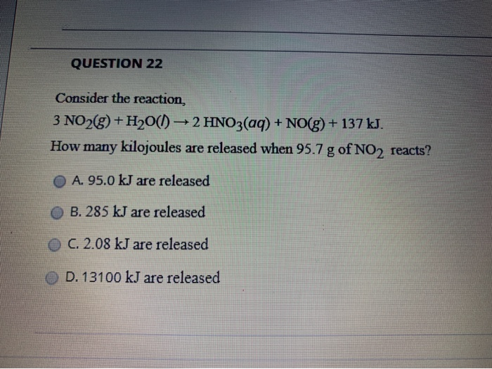 Solved QUESTION 22 Consider the reaction, 3 NO2() +H20() 2 | Chegg.com