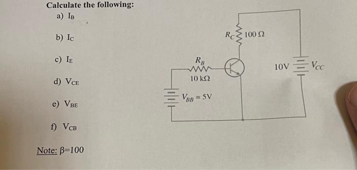 Solved Calculate the following: a) IB b) IC c) IE d) VCE e) | Chegg.com