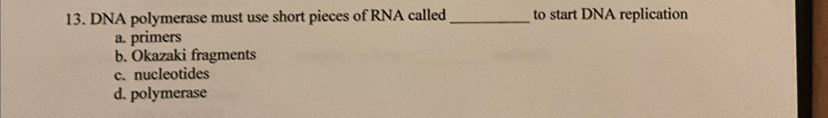Solved DNA polymerase must use short pieces of RNA called | Chegg.com