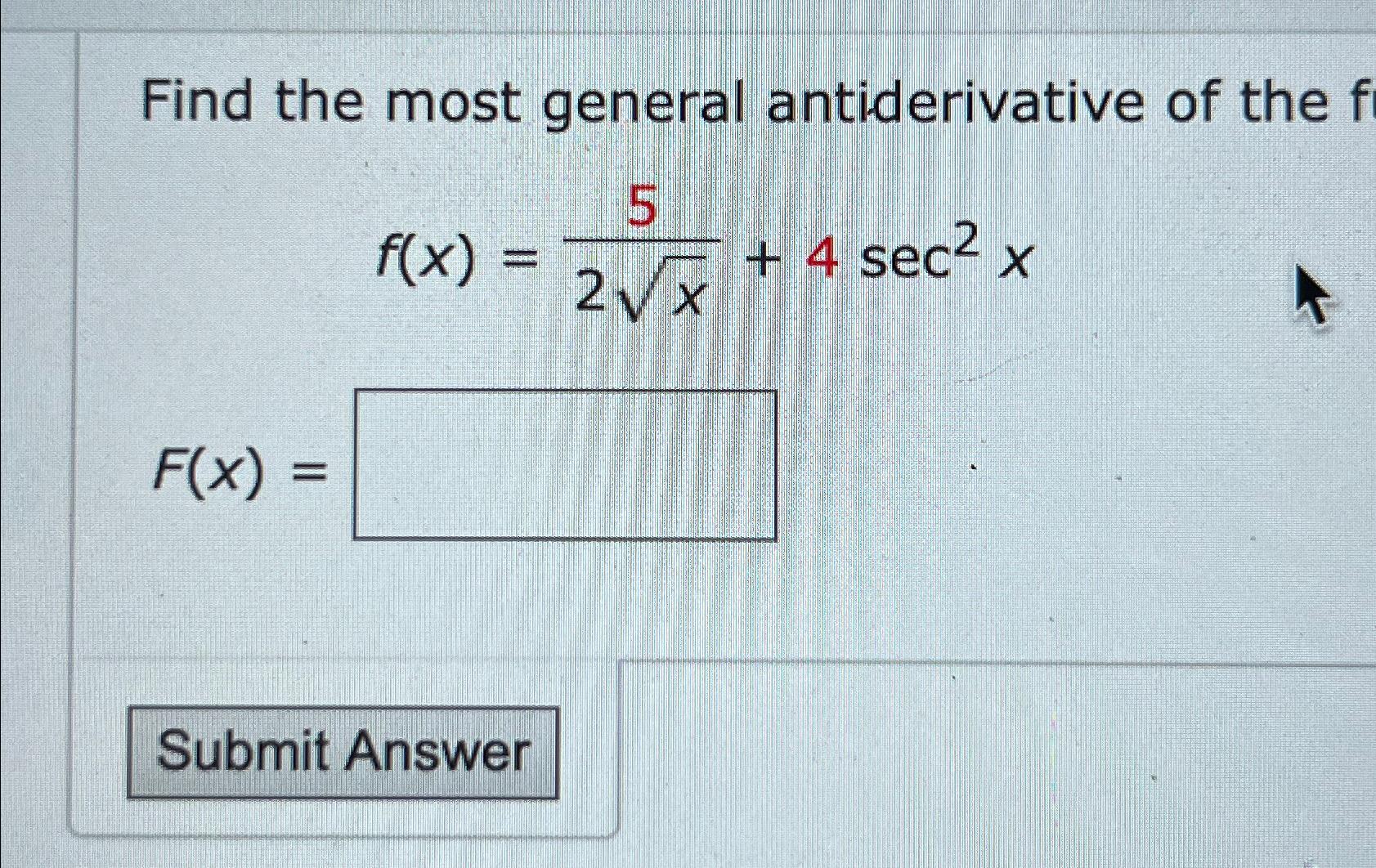 Solved Find the most general antiderivative of | Chegg.com