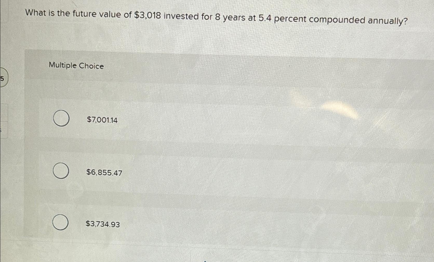 Solved What is the future value of $3,018 ﻿invested for 8 | Chegg.com