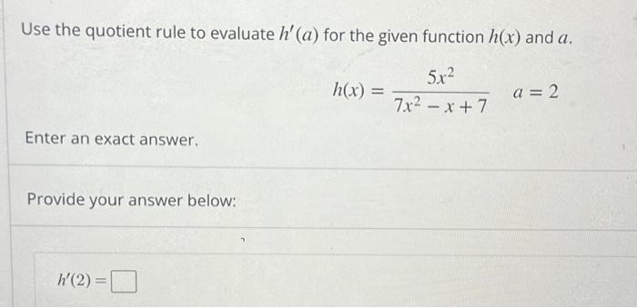 Solved Use the quotient rule to evaluate h′(a) for the given | Chegg.com