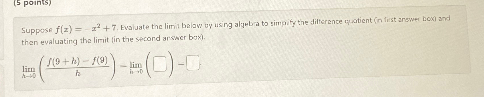 Solved Suppose f(x)=-x2+7. ﻿Evaluate the limit below by | Chegg.com