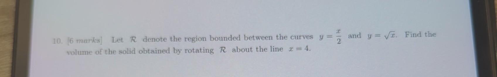 Solved [6 ﻿marks] ﻿Let R ﻿denote the region bounded between | Chegg.com