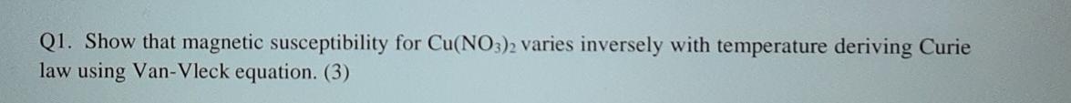 Solved Q1. Show that magnetic susceptibility for Cu(NO3)2 | Chegg.com