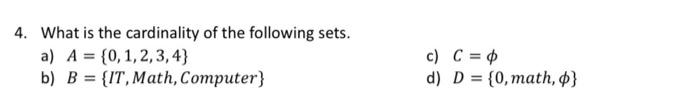 Solved 4. What is the cardinality of the following sets. a) | Chegg.com