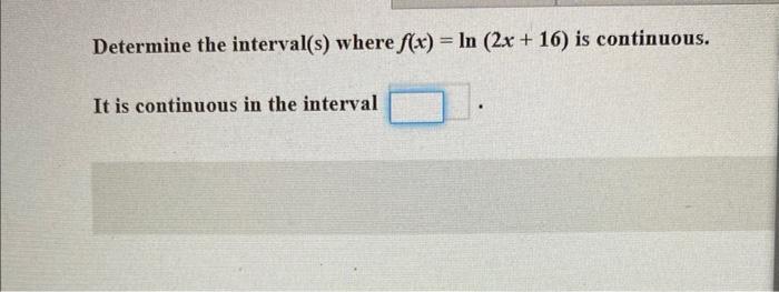Solved Determine the interval(s) where f(x)=ln(2x+16) is | Chegg.com