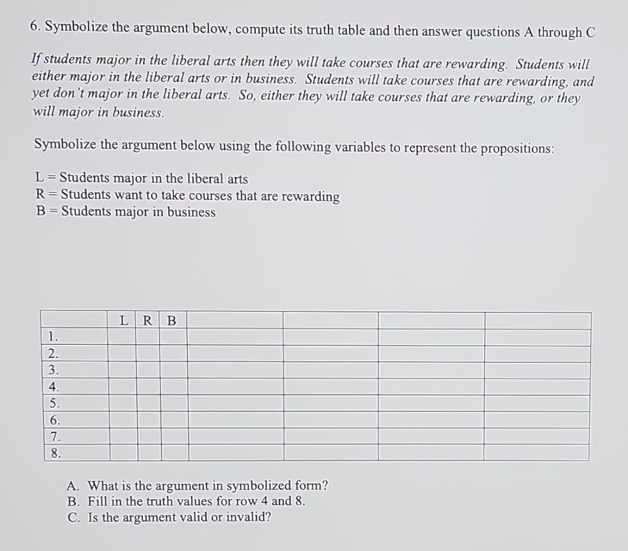 Solved 6. Symbolize the argument below, compute its truth | Chegg.com