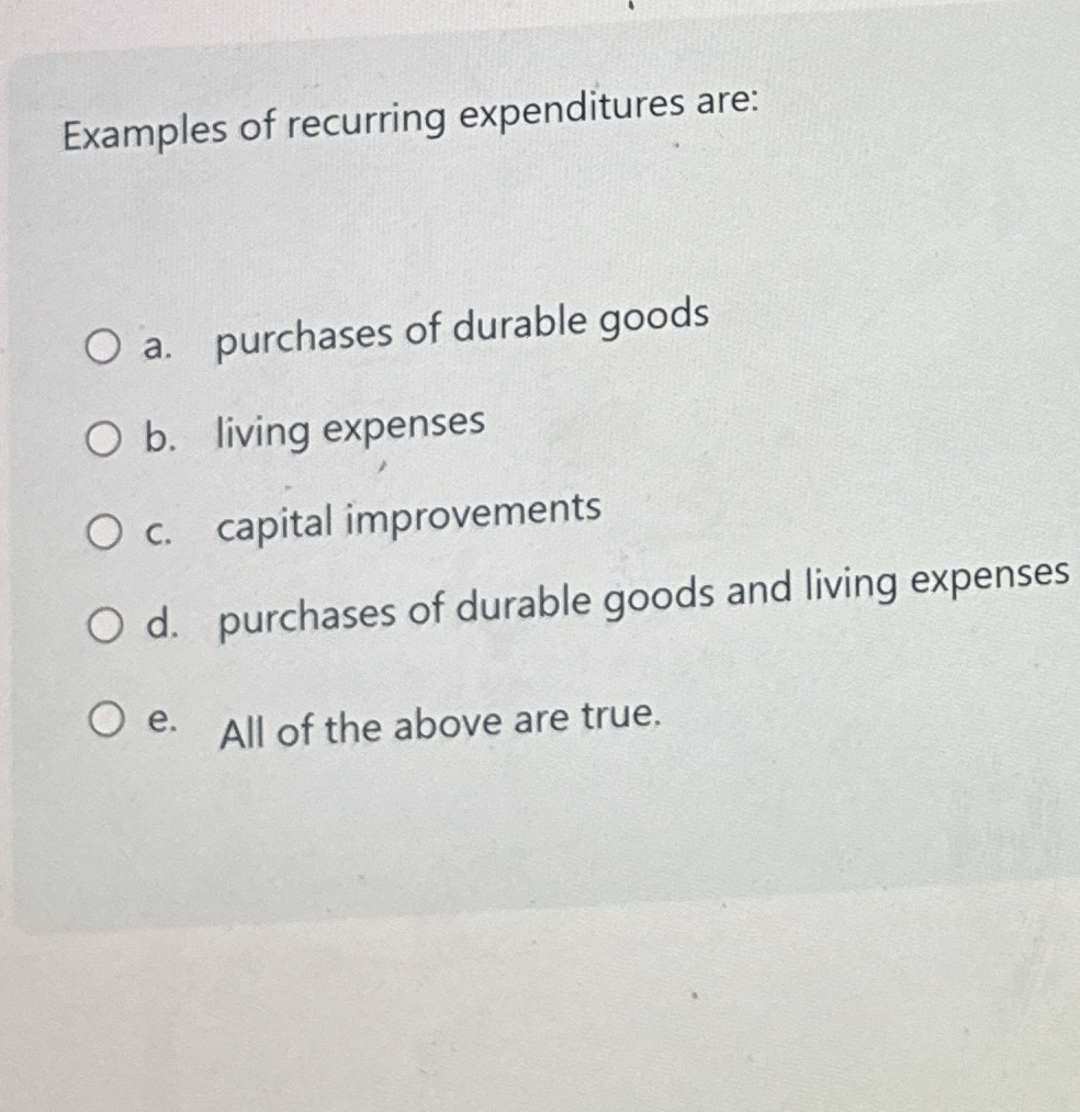 Solved Examples of recurring expenditures are:a. ﻿purchases | Chegg.com