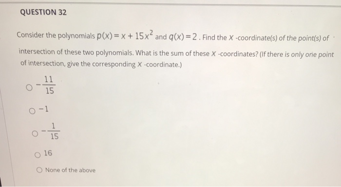 Solved QUESTION 32 Consider the polynomials p(x) = x + 15x? | Chegg.com