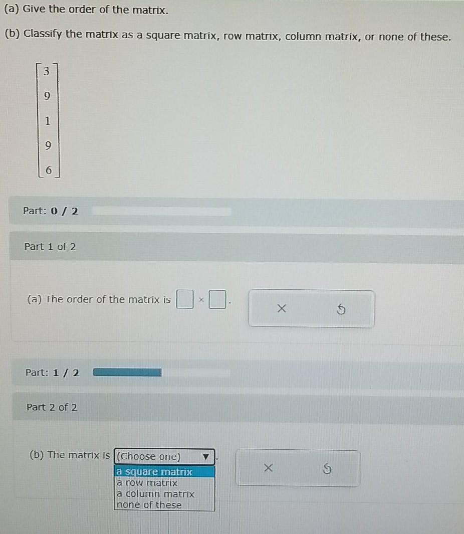 Solved (a) Give the order of the matrix. (b) Classify the | Chegg.com