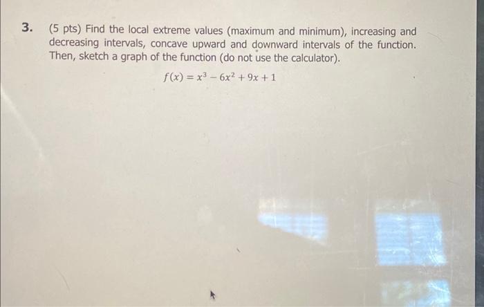 Solved (5 pts) Find the local extreme values (maximum and | Chegg.com