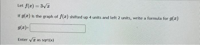 Solved Let f(x)=3x If g(x) is the graph of f(x) shifted up 4 | Chegg.com