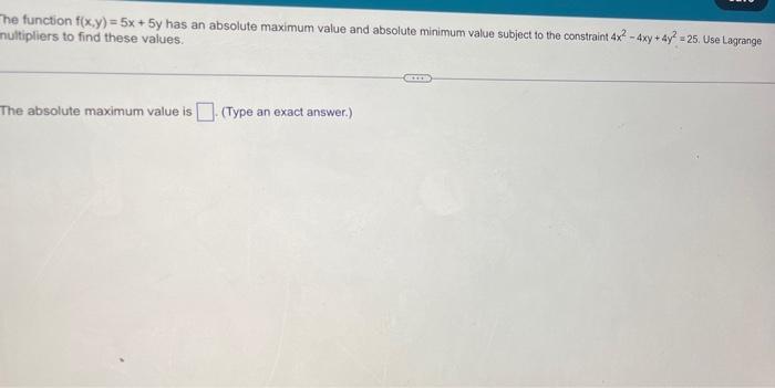 Solved The function f(x,y)=5x+5y has an absolute maximum | Chegg.com