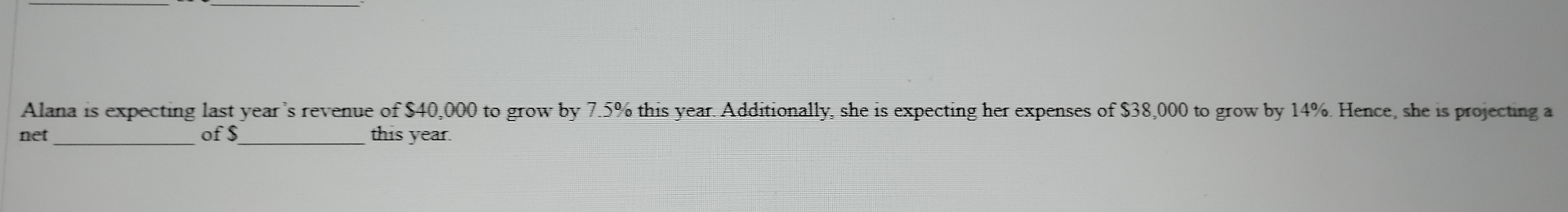 Solved Alana is expecting last year's revenue of $40,000 ﻿to | Chegg.com