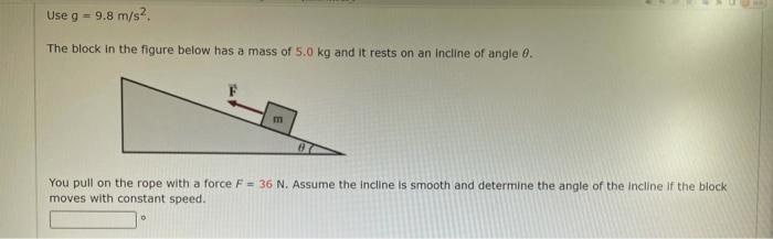 Solved Use g=9.8 m/s2. The block in the figure below has a | Chegg.com