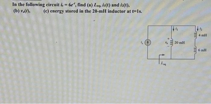 Solved In the following circuit is=6e−t, find (a) Leq,i1(t) | Chegg.com