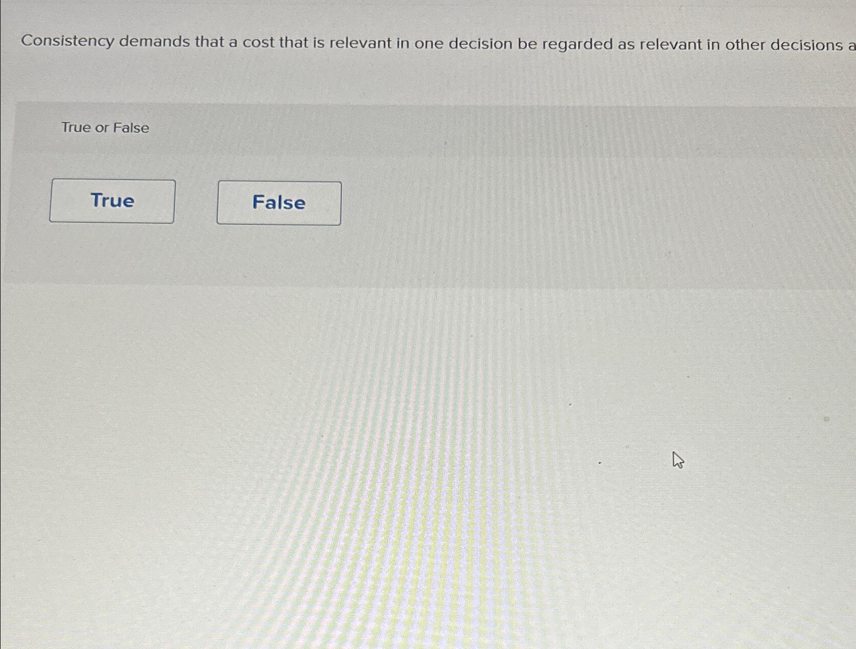Solved Consistency demands that a cost that is relevant in | Chegg.com