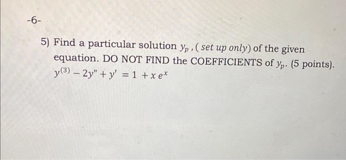 Solved 5) Find a particular solution yp, (set up only) of | Chegg.com