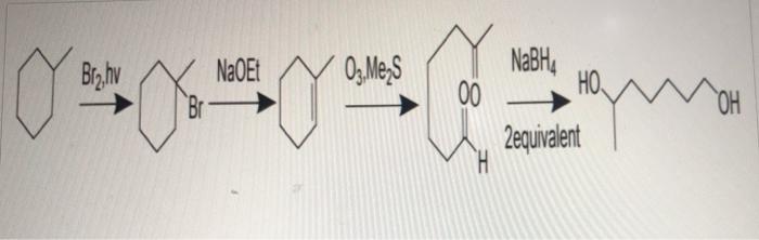 Solved Brahv NaOEI 03.Me,S NaBH, НО, Br OH 2equivalent | Chegg.com