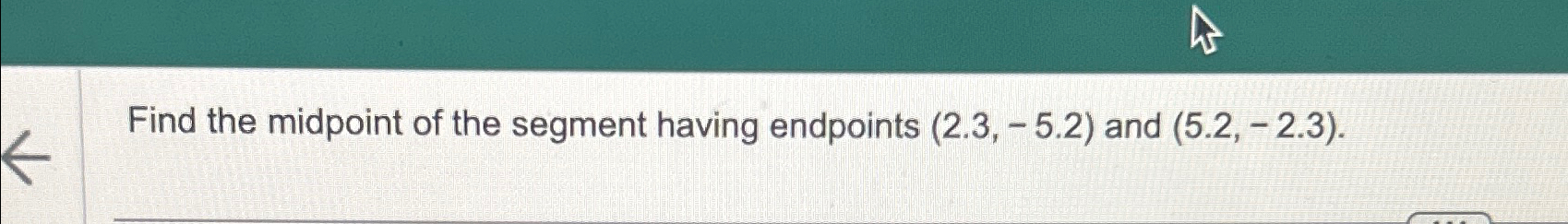 Solved Find the midpoint of the segment having endpoints | Chegg.com