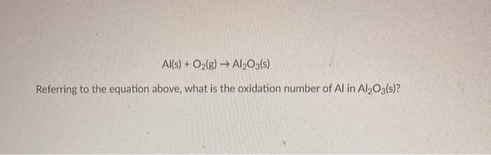 Solved Al(s) + O2(g) → Al2O3(s) Referring to the equation | Chegg.com