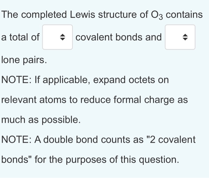 Solved The completed Lewis structure of O3 contains covalent | Chegg.com