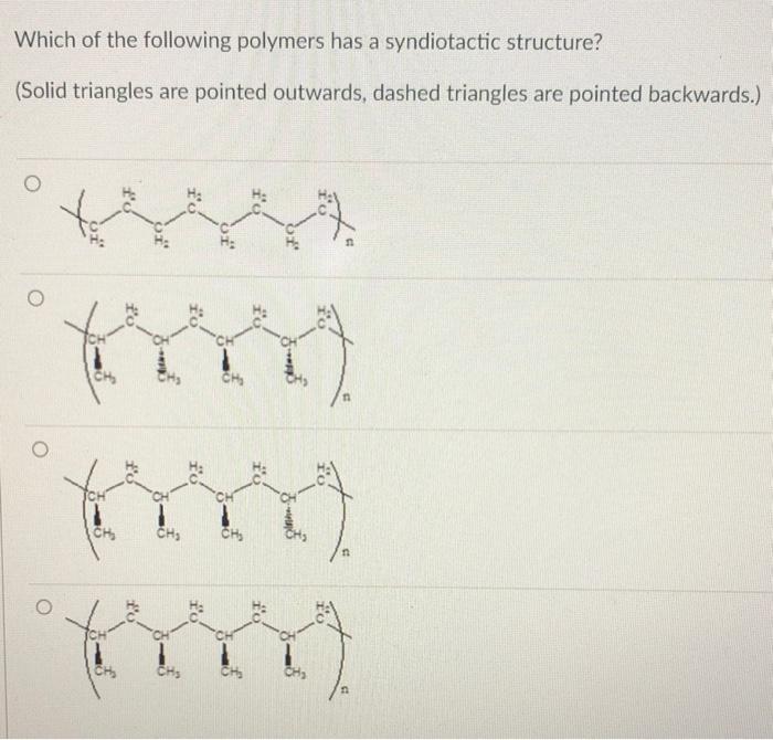 Solved Which of the following polymers has a syndiotactic | Chegg.com