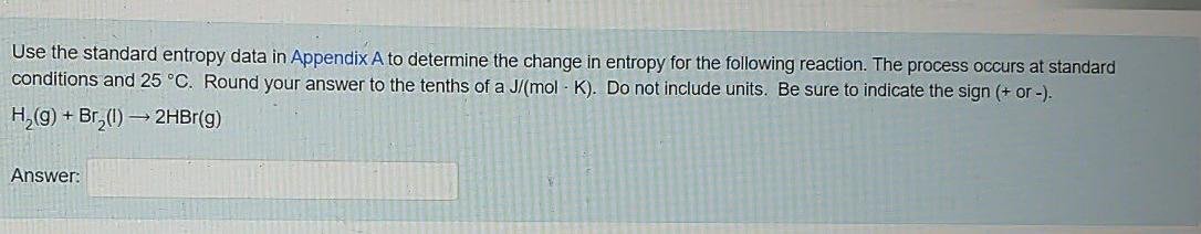 Solved Use the standard entropy data in Appendix A to | Chegg.com