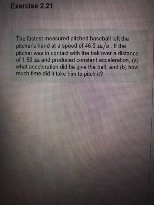 Solved Exercise 2.21 The fastest measured pitched baseball | Chegg.com
