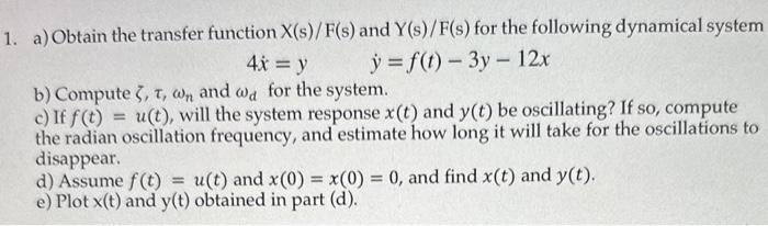 Solved a) Obtain the transfer function X( s)/F(s) and | Chegg.com
