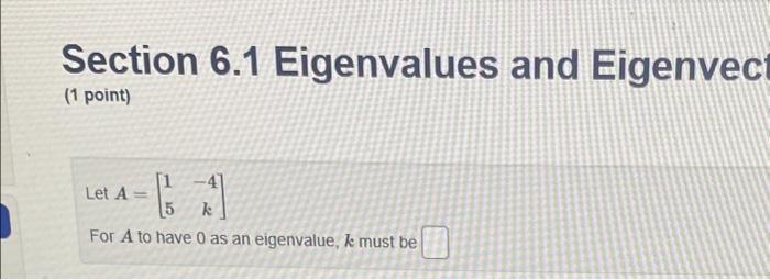 Solved Section 6.1 Eigenvalues a (1 point) Results for this | Chegg.com