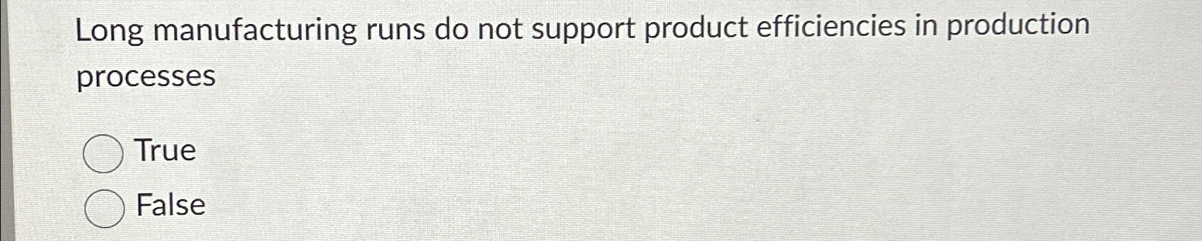 Solved Long manufacturing runs do not support product | Chegg.com