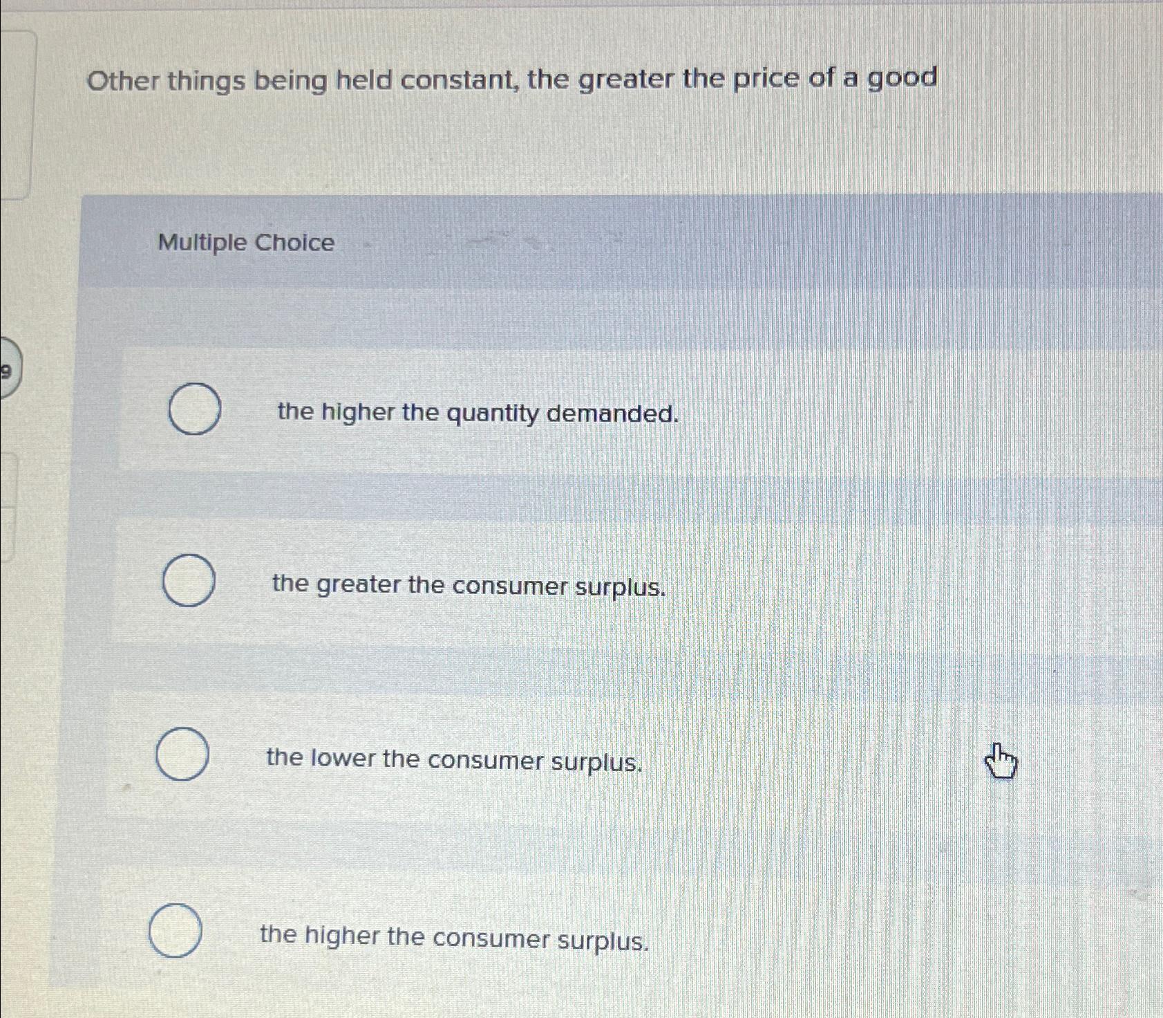 Solved Other things being held constant, the greater the | Chegg.com