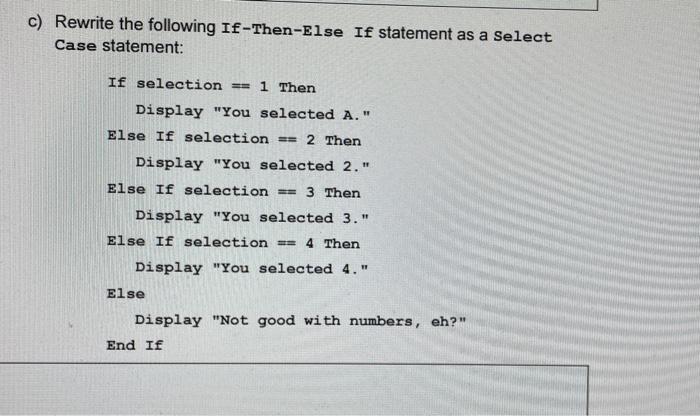 Solved c) Rewrite the following If-Then-Else If statement as | Chegg.com