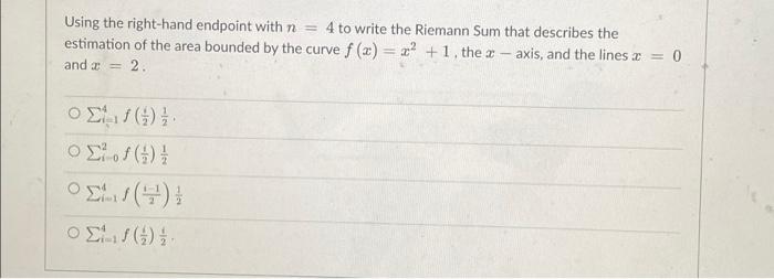 Solved Using the right-hand endpoint with n = 4 to write the | Chegg.com