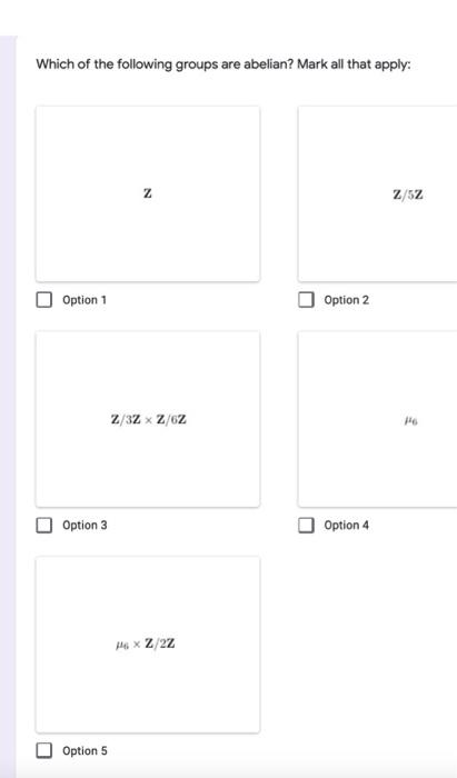 Solved Which of the following groups are abelian? Mark all | Chegg.com